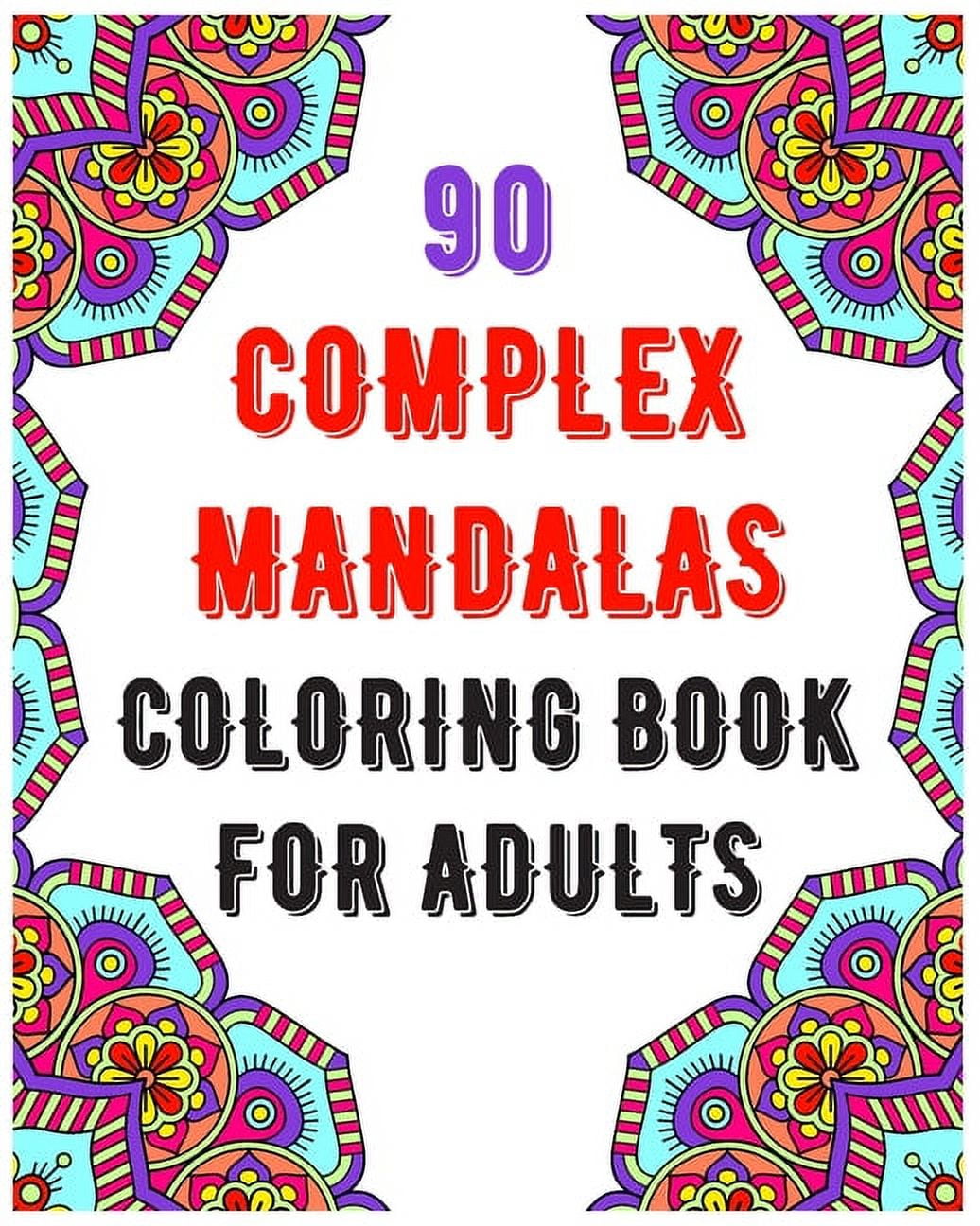 90 Complex Mandalas Coloring Book For Adults : mandala coloring book ...