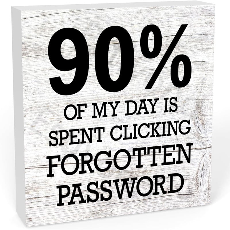 90 Of My Day Is Spent Clicking Forgotten Password Wall Plaque Signs For ...