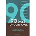 90 Days To Your Novel : A Day-by-Day Plan for Outlining & Writing Your ...