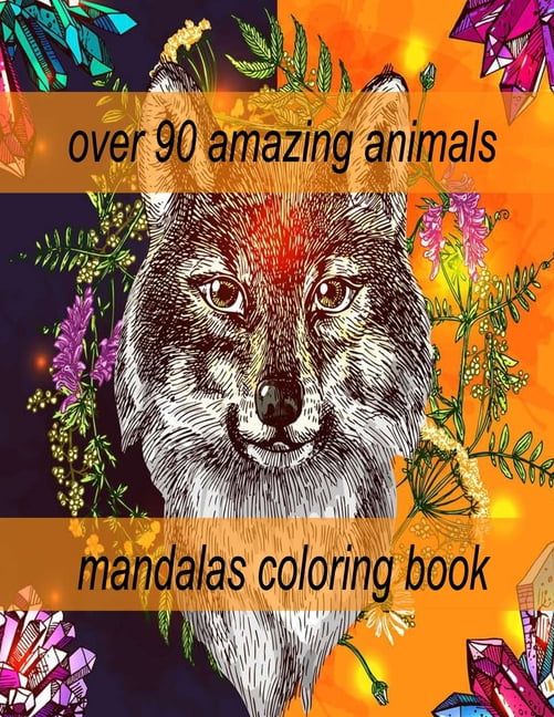 over 90 amazing animals mandalas coloring book: An Adult Coloring Book with Lions, Elephants ...