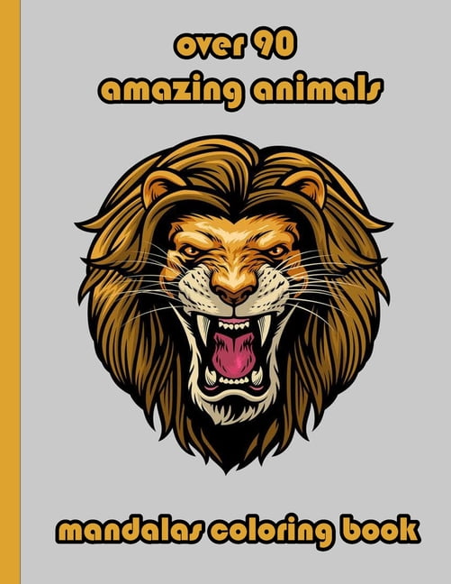 over 90 amazing animals mandalas coloring book: An Adult Coloring Book with Lions, Elephants ...
