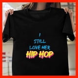 90s Hip Hop Clothing 90s Rap Music I Still Love Her Hip Hop Gifts Men ...