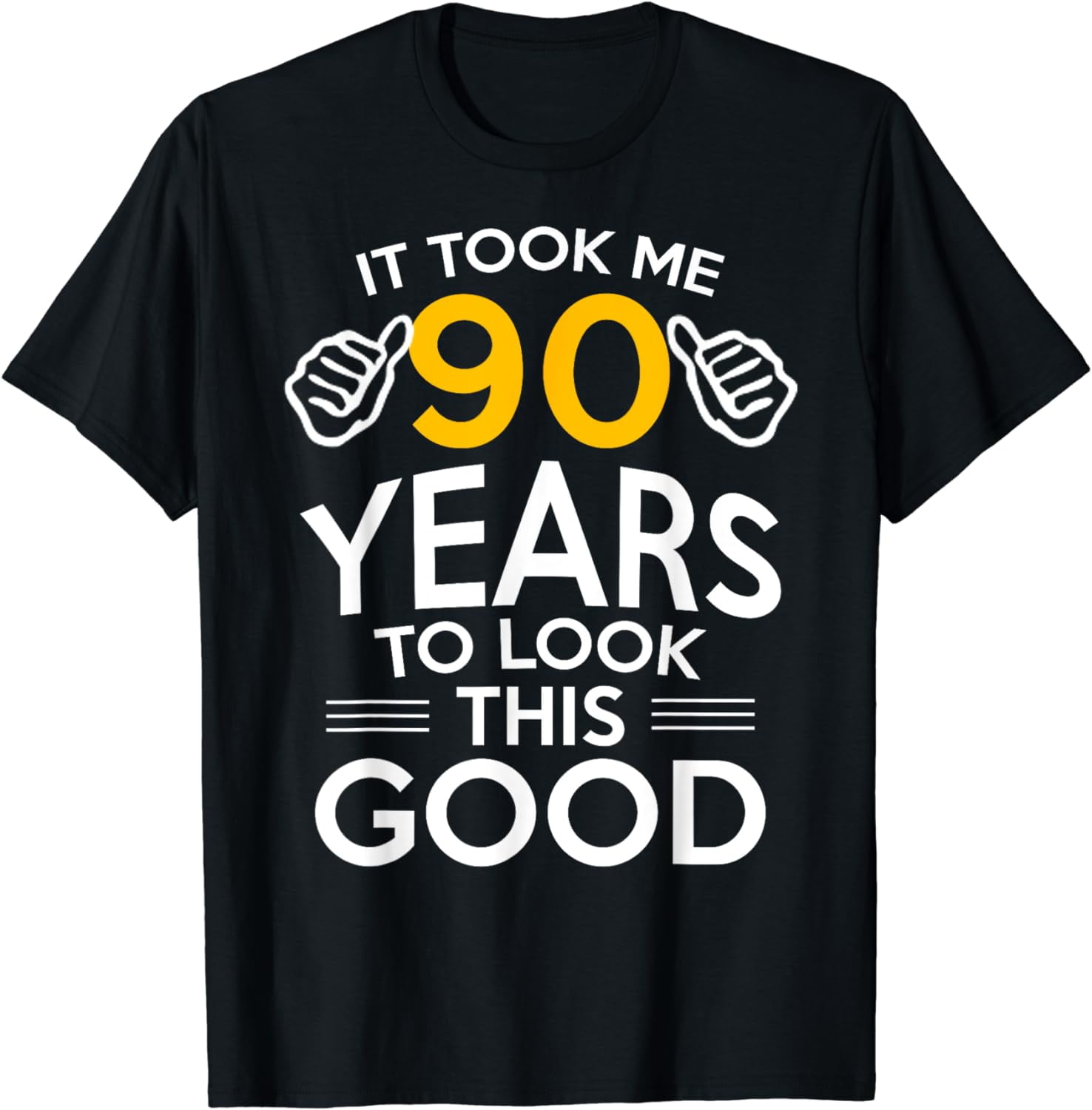 90th Birthday Gift, Took Me 90 Years - 90 Year Old T-Shirt T-Shirt ...