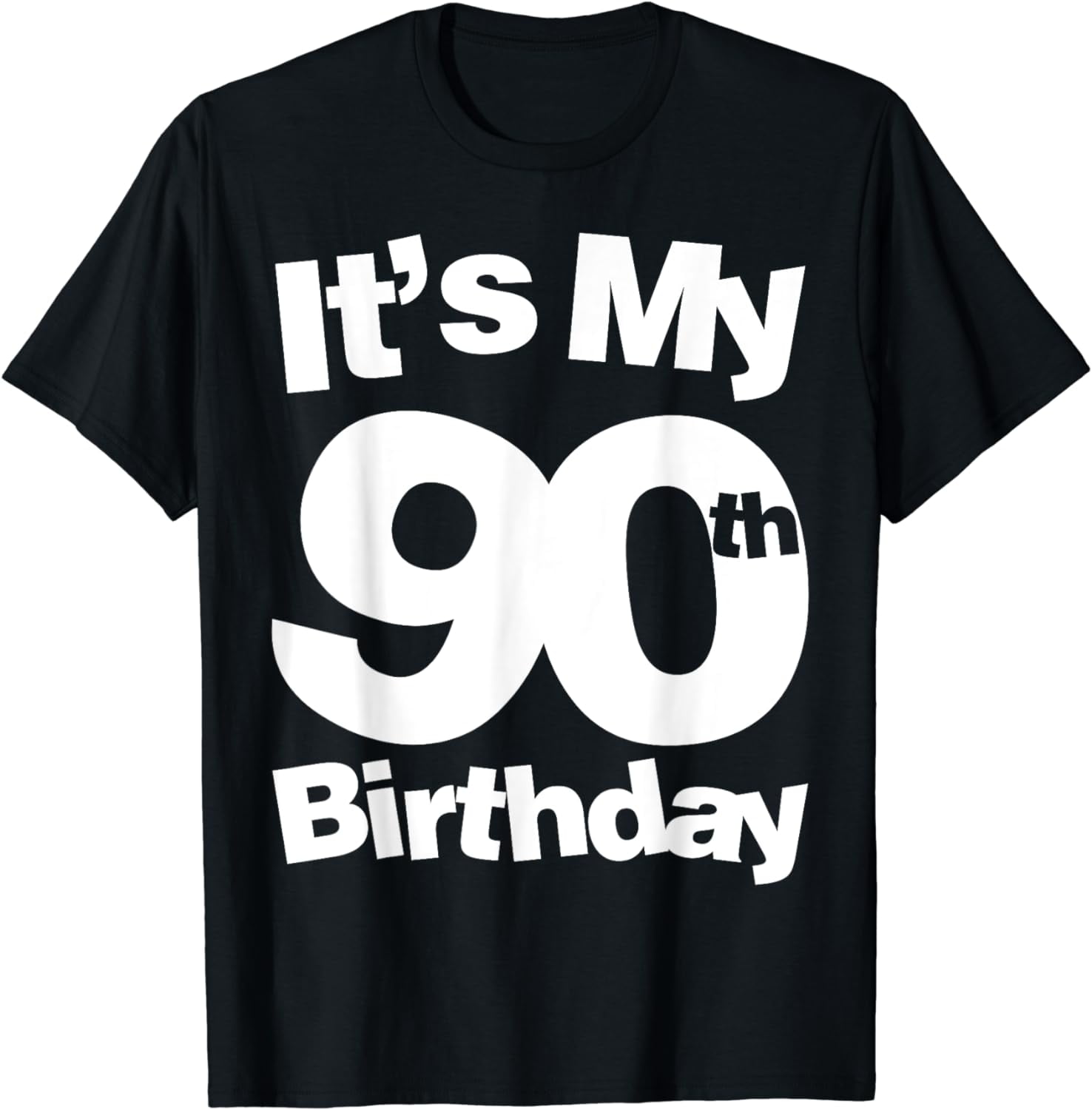 90th Birthday It's My 90th Birthday 90 Year Old Birthday T-Shirt ...