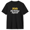 90th Birthday Squad Cool Graphic Tee for Men and Women, Fun Birthday ...