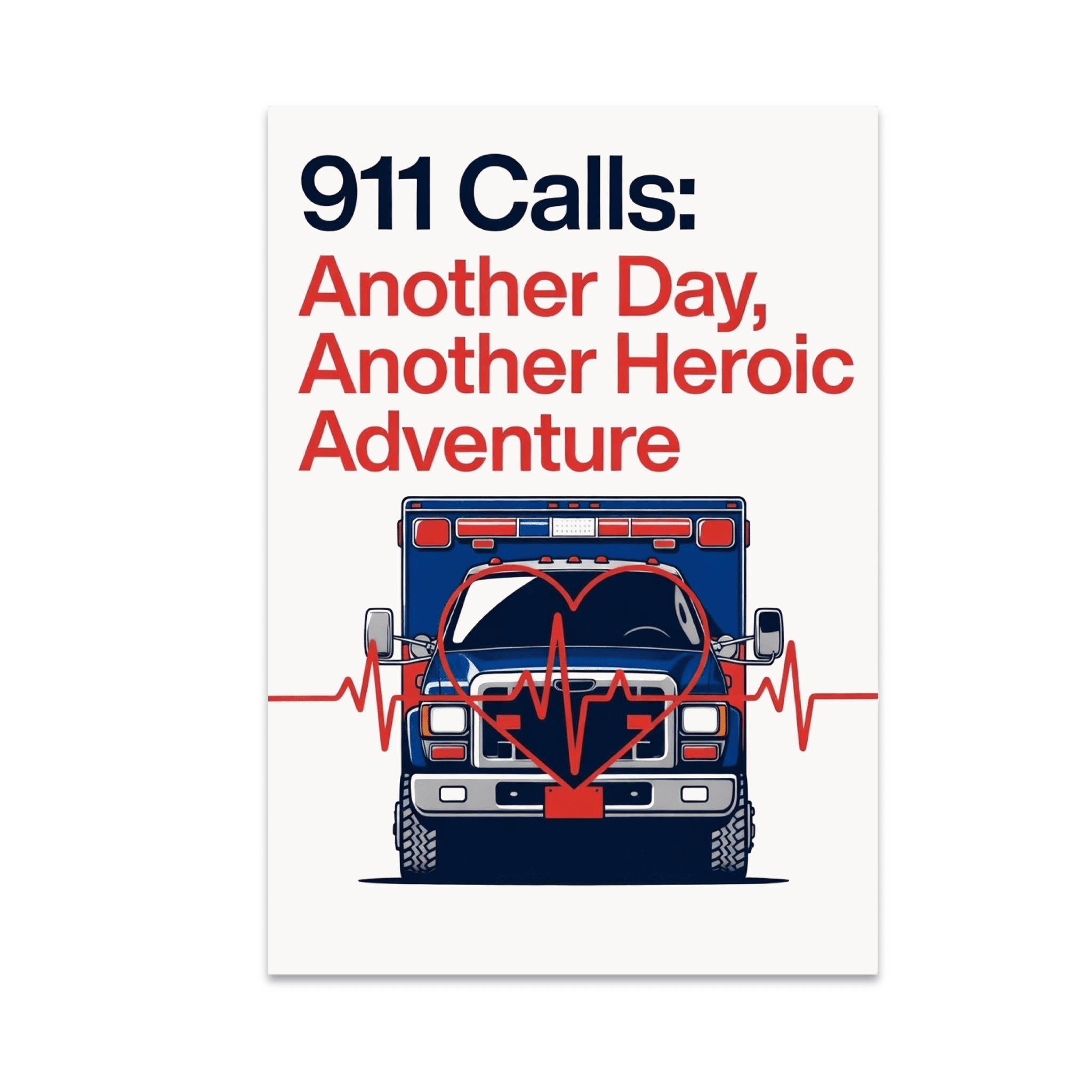911 Calls: Another Day, Another Heroic Adventure - EMT Humor Enthusiast ...