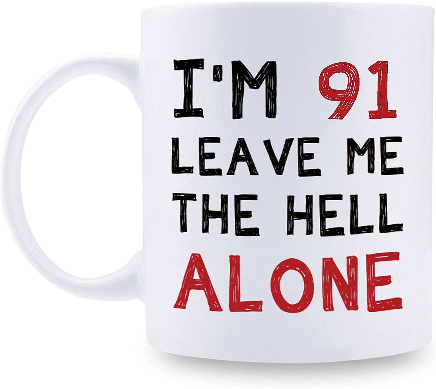 91st Birthday Gifts for Women Men - I'm 91 Leave Me The Hell Alone Mug ...