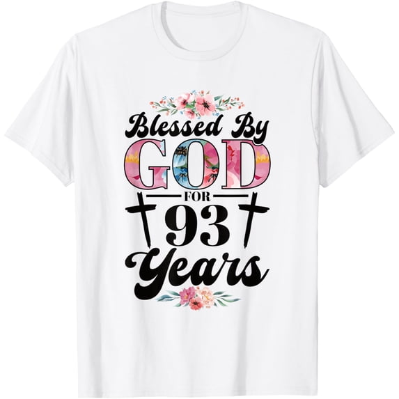 93Rd Birthday Woman Man Blessed By God For 93 Years T-Shirt - Walmart.com