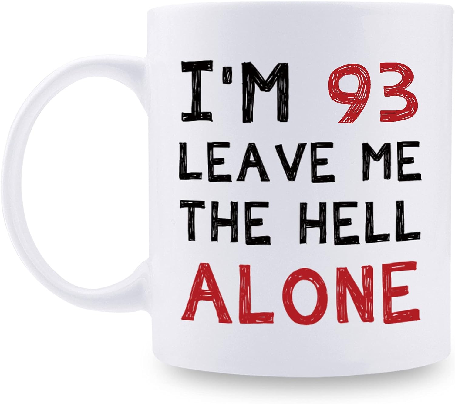 93rd Birthday Gifts for Women Men - I''m 93 Leave Me The Hell Alone Mug ...