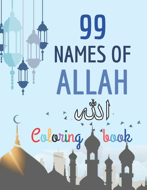99 Names of Allah Coloring Book: Learn the Names of Allah in Arabic ...