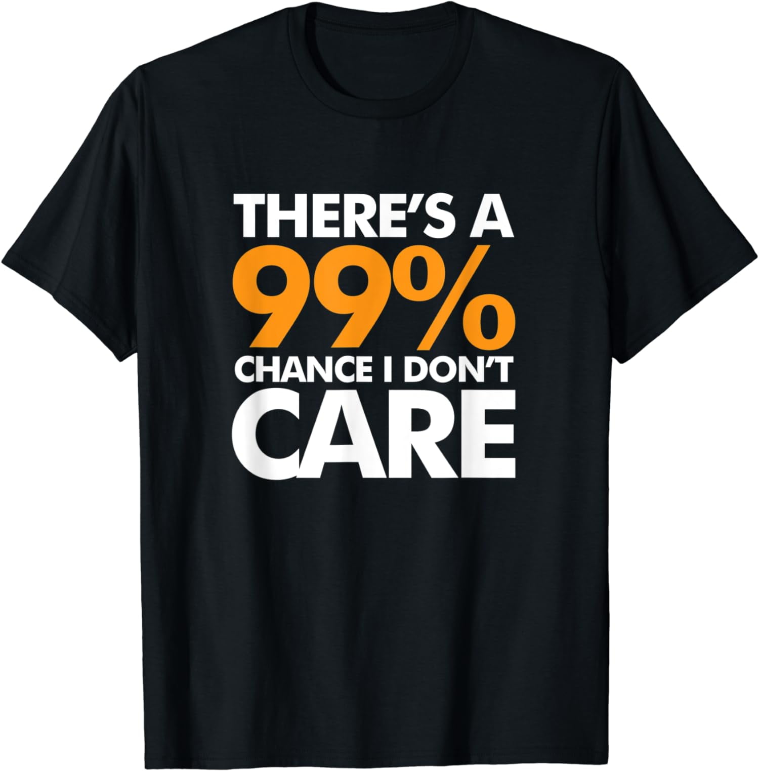 99% Probability I Don't Care T-Shirt - Walmart.com