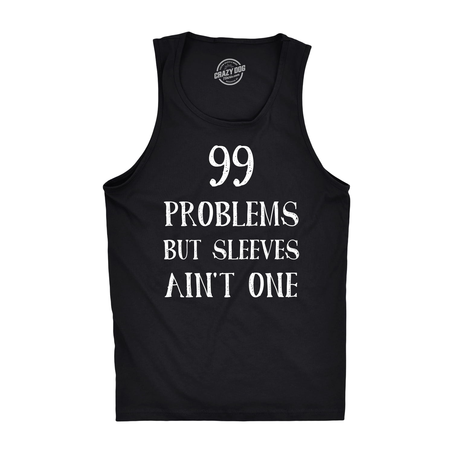 99 Problems But Sleeves Ain't One Tank Top Rap Music Funny Muscles Sleveless Tee - Walmart.com