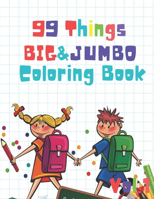 99 Things BIG & JUMBO Coloring Book: 99 Coloring Pages!, Easy, LARGE ...