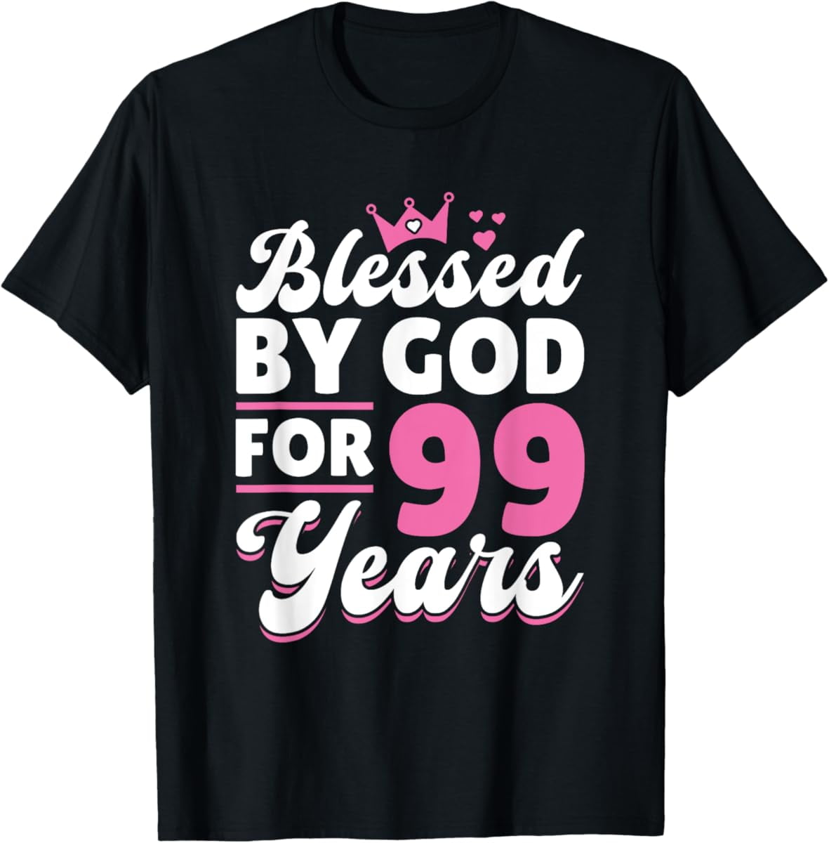 99Th Birthday Woman Blessed By God For 99 Years Unisex T-Shirt S-5XL ...