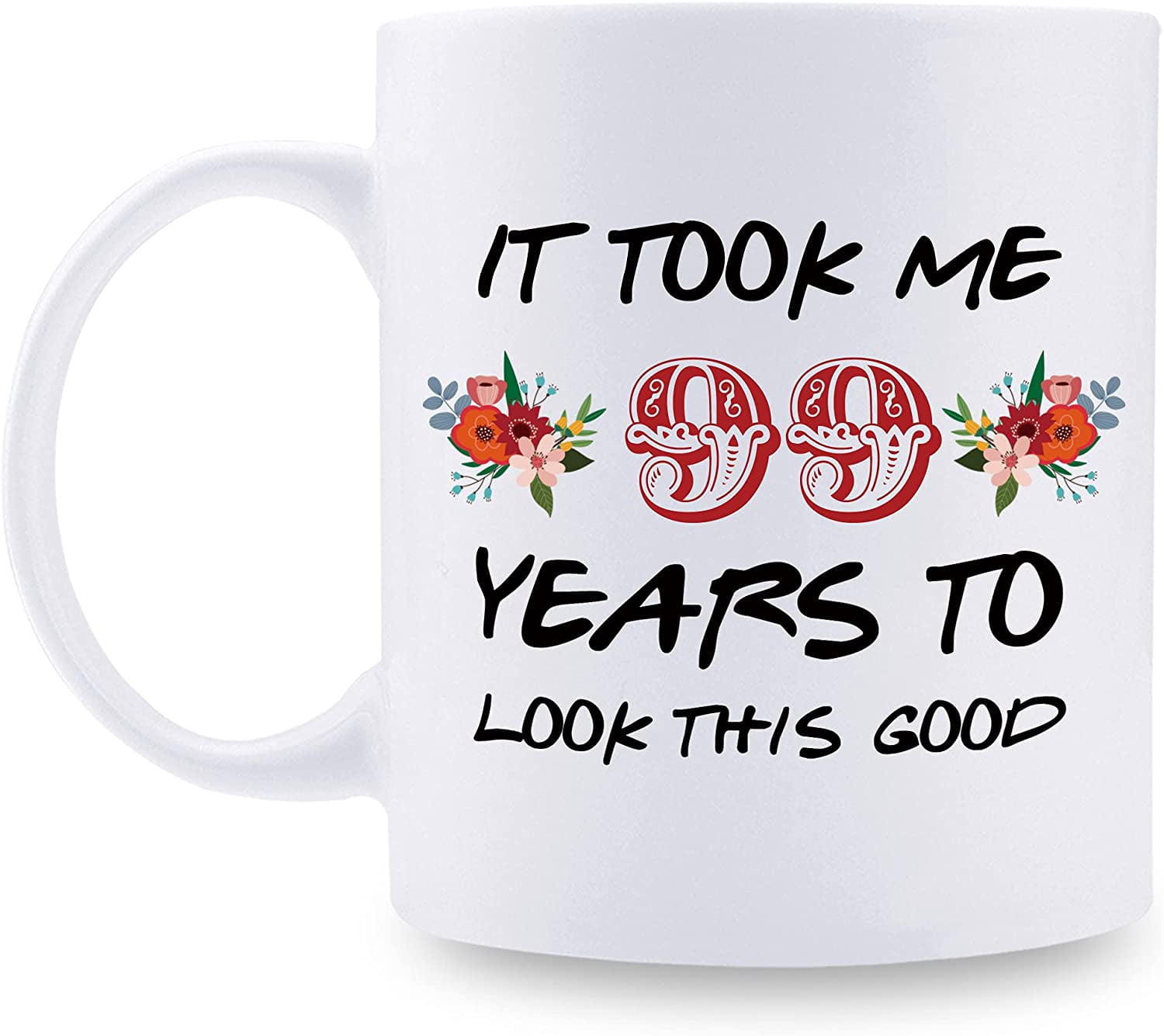 99th Birthday Gifts for Women - It Took Me 99 Years To Look This Good ...