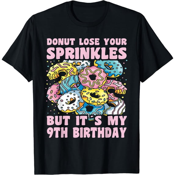 9th Birthday 9 Year Old Donut Lose Sprinkles 9th Birthday T-Shirt ...