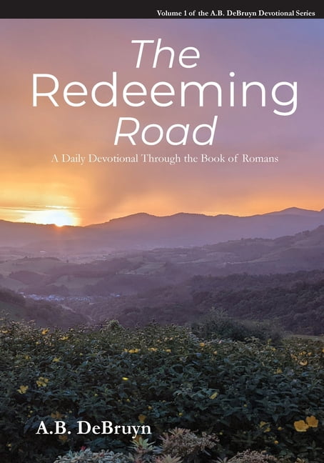 A.B. Debruyn Devotional The Redeeming Road, Book I, (Paperback ...