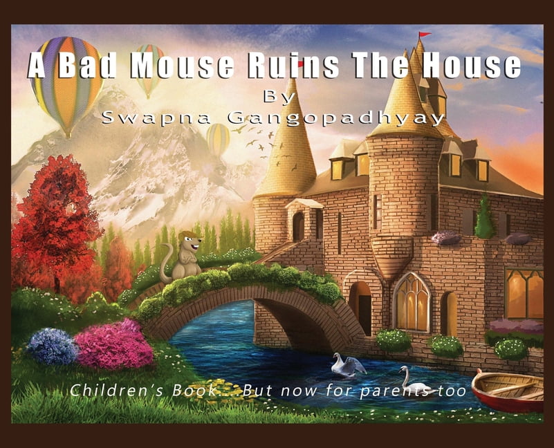 A Bad Mouse Ruins the House: Children's Book....But now for parents too ...