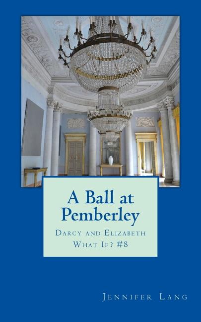 A Ball at Pemberley : Darcy and Elizabeth What If? #8 (Paperback ...