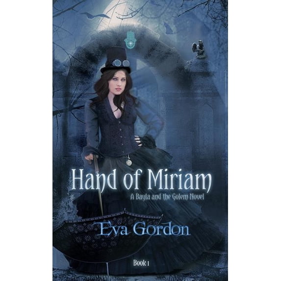 A Bayla and the Golem Novel Hand of Miriam: A Bayla and the Golem Novel ...