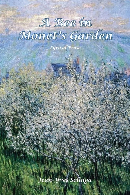 A Bee in Monet's Garden: Lyrical Prose, (Hardcover) - Walmart.com