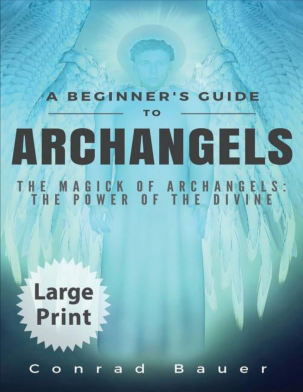 A Beginner's Guide to Archangels: The Magick of Archangels: the Power ...