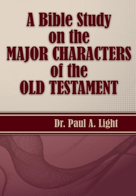A Bible Study on the Major Bible Characters of the Old Testament ...