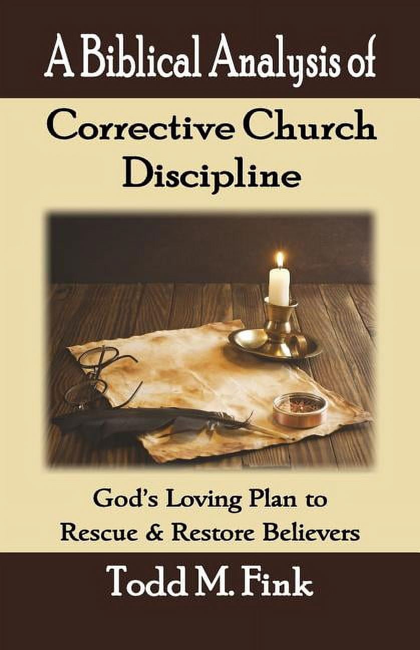 A Biblical Analysis of Corrective Church Discipline : God's Loving Plan ...