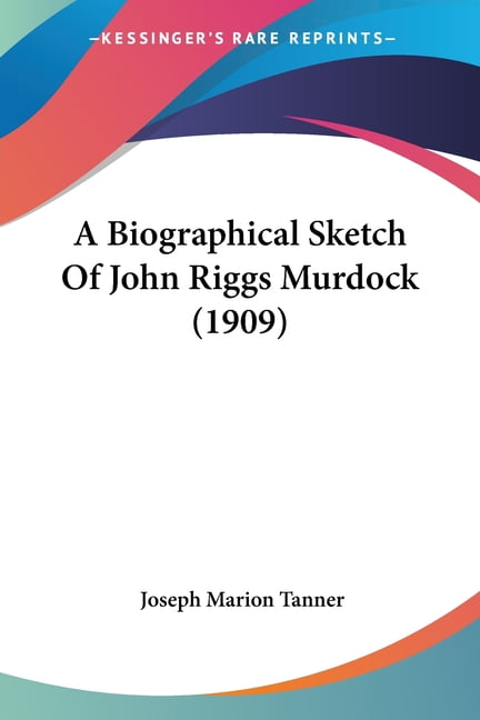 A Biographical Sketch Of John Riggs Murdock (1909) (Paperback ...
