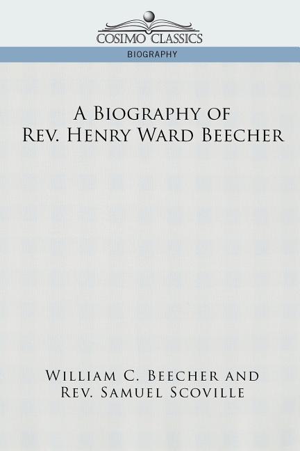 A Biography of REV. Henry Ward Beecher (Paperback) - Walmart.com
