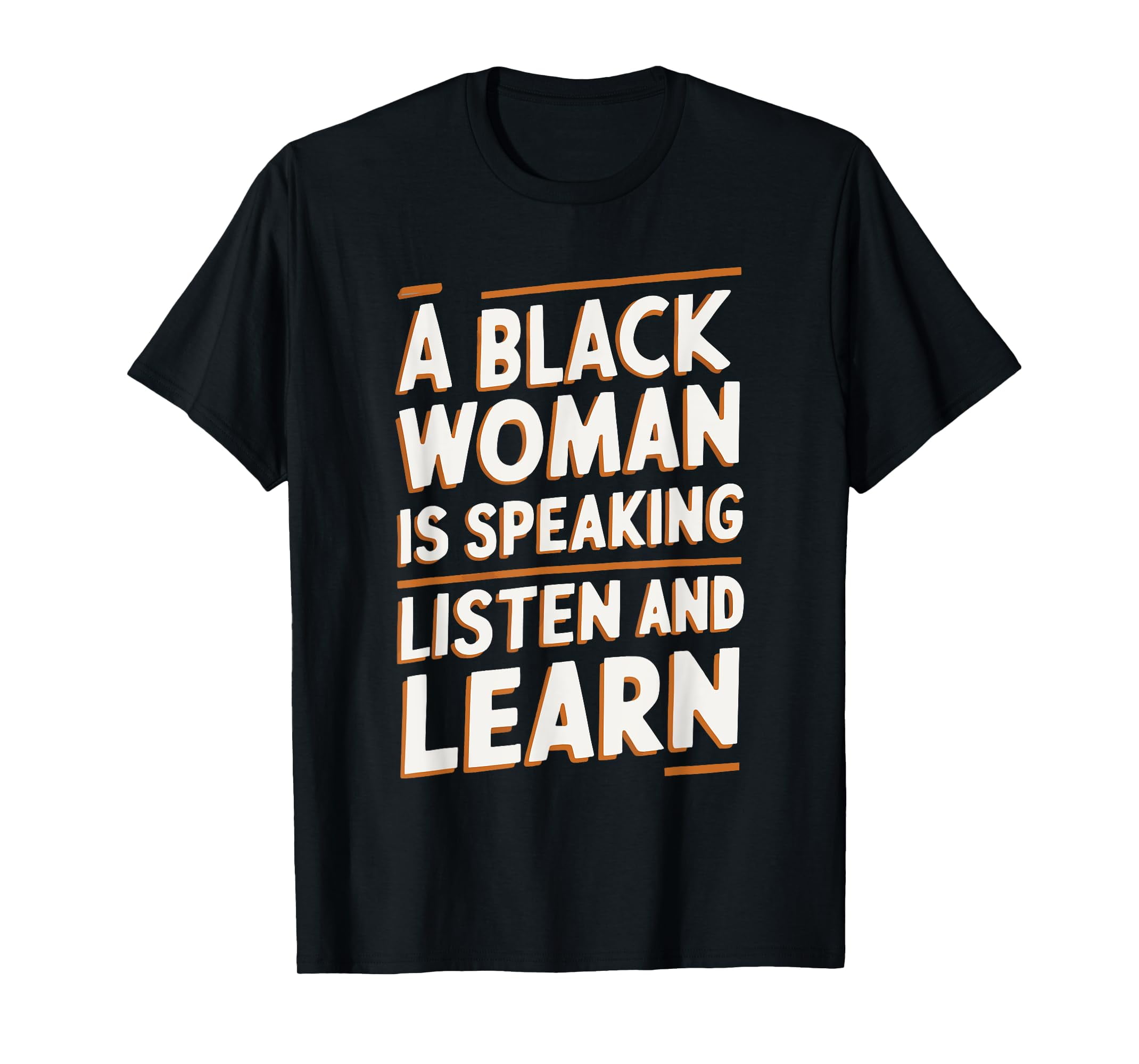 A Black Woman Is Speaking Listen And Learn T-Shirt - Walmart.com