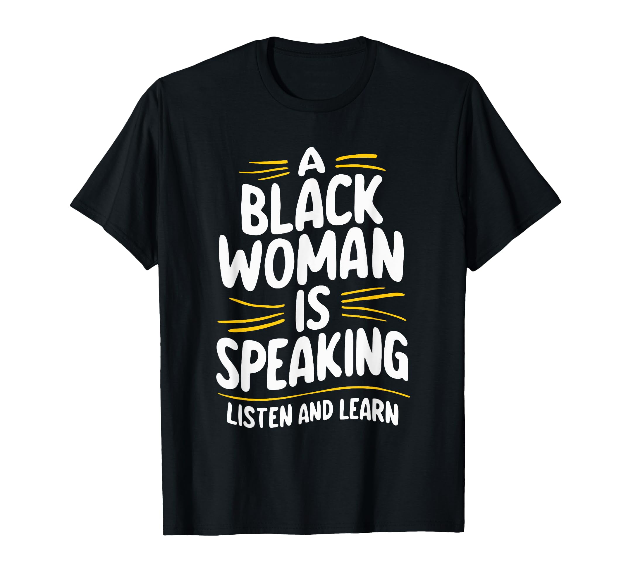 A Black Woman Is Speaking Listen And Learn T-Shirt - Walmart.com