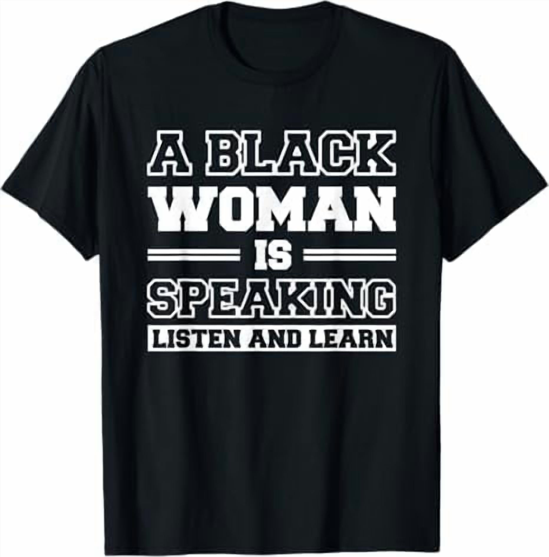 A Black Woman is Speaking Listen and Learn T-Shirt Unisex Adults Shirt ...