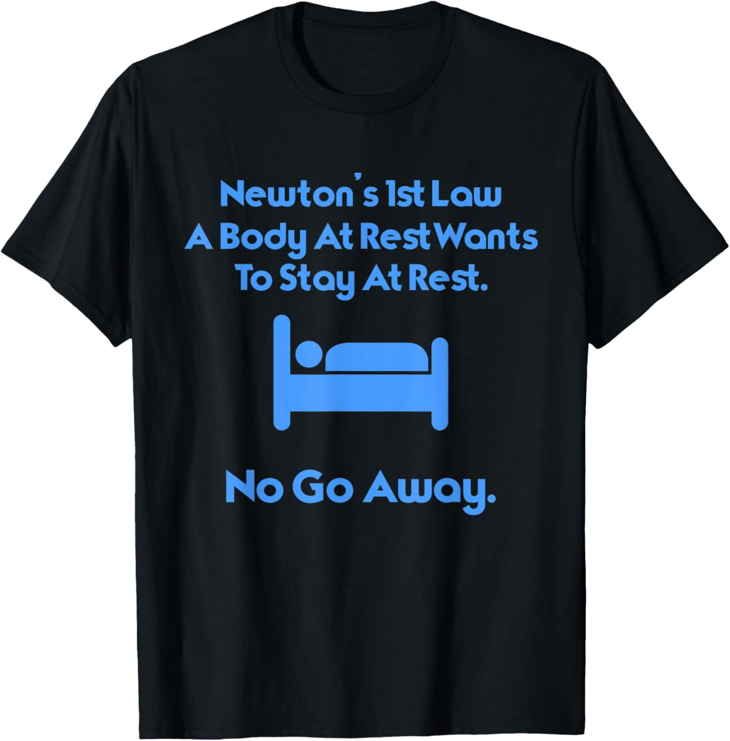 A Body At Rest Wants To Stay At Rest Funny Science Physics T-Shirt ...