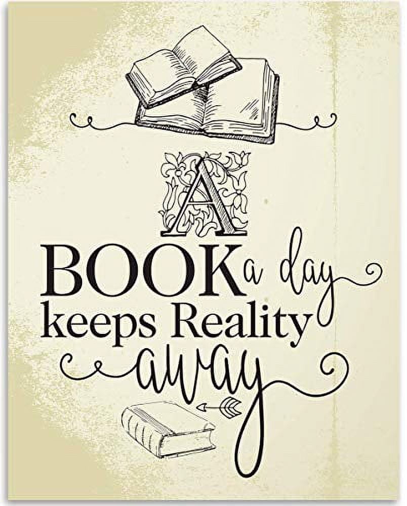 A Book A Day Keeps Reality Away - 11x14 Unframed Art Print - Great Gift ...