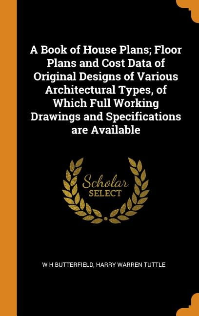 A Book of House Plans; Floor Plans and Cost Data of Original Designs of ...