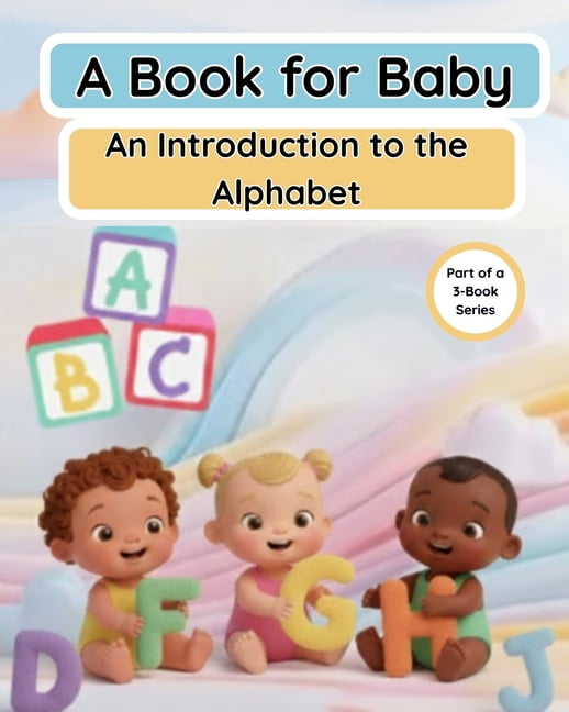 A Book for Baby A Book for Baby: An Introduction to the Alphabet ...