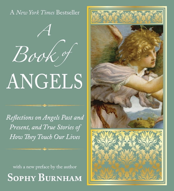 A Book of Angels: Reflections on Angels Past and Present, and True ...