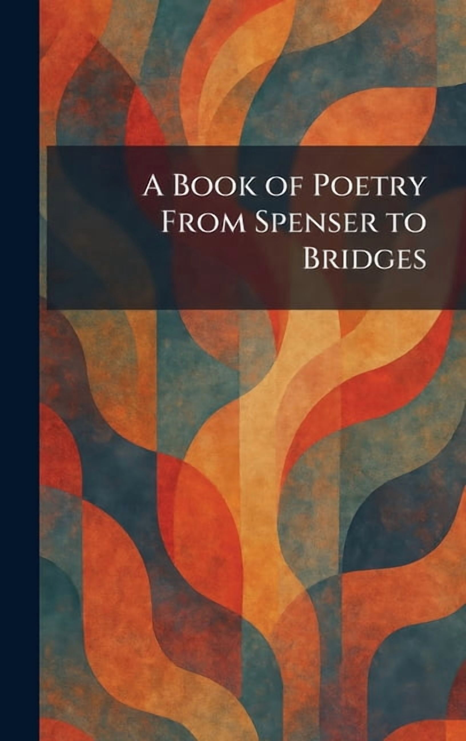 A Book of Poetry From Spenser to Bridges, (Hardcover) - Walmart.com