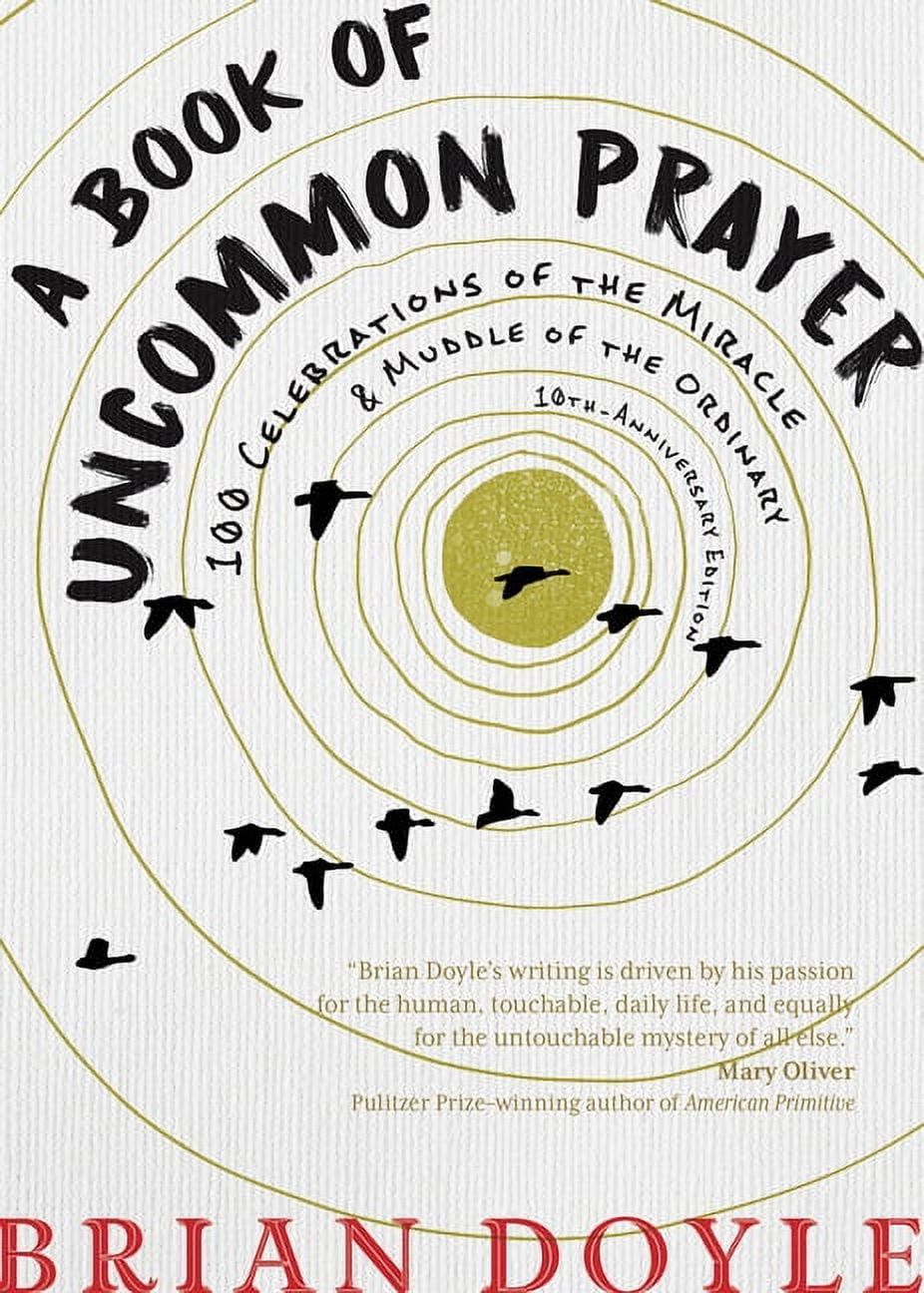 A Book of Uncommon Prayer: 100 Celebrations of the Miracle & Muddle of ...