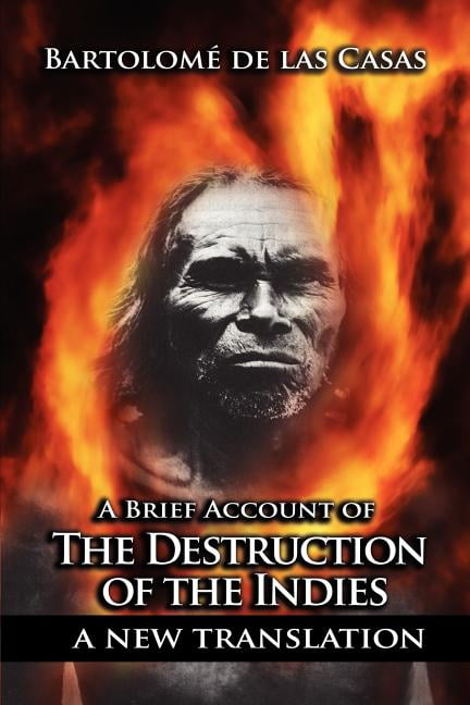 A Brief Account of the Destruction of the Indies, (Paperback) - Walmart.com