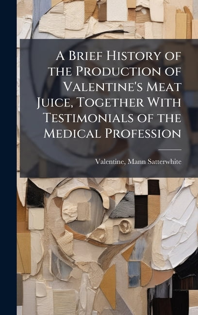 A Brief History of the Production of Valentine's Meat Juice, Together ...