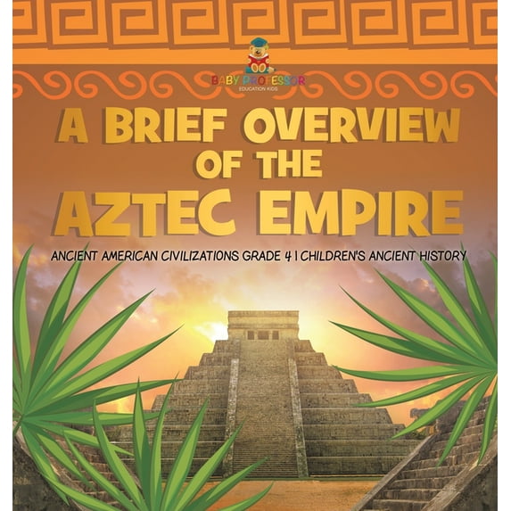 A Brief Overview of the Aztec Empire Ancient American Civilizations ...