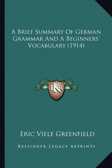A Brief Summary Of German Grammar And A Beginners' Vocabulary (1914 ...