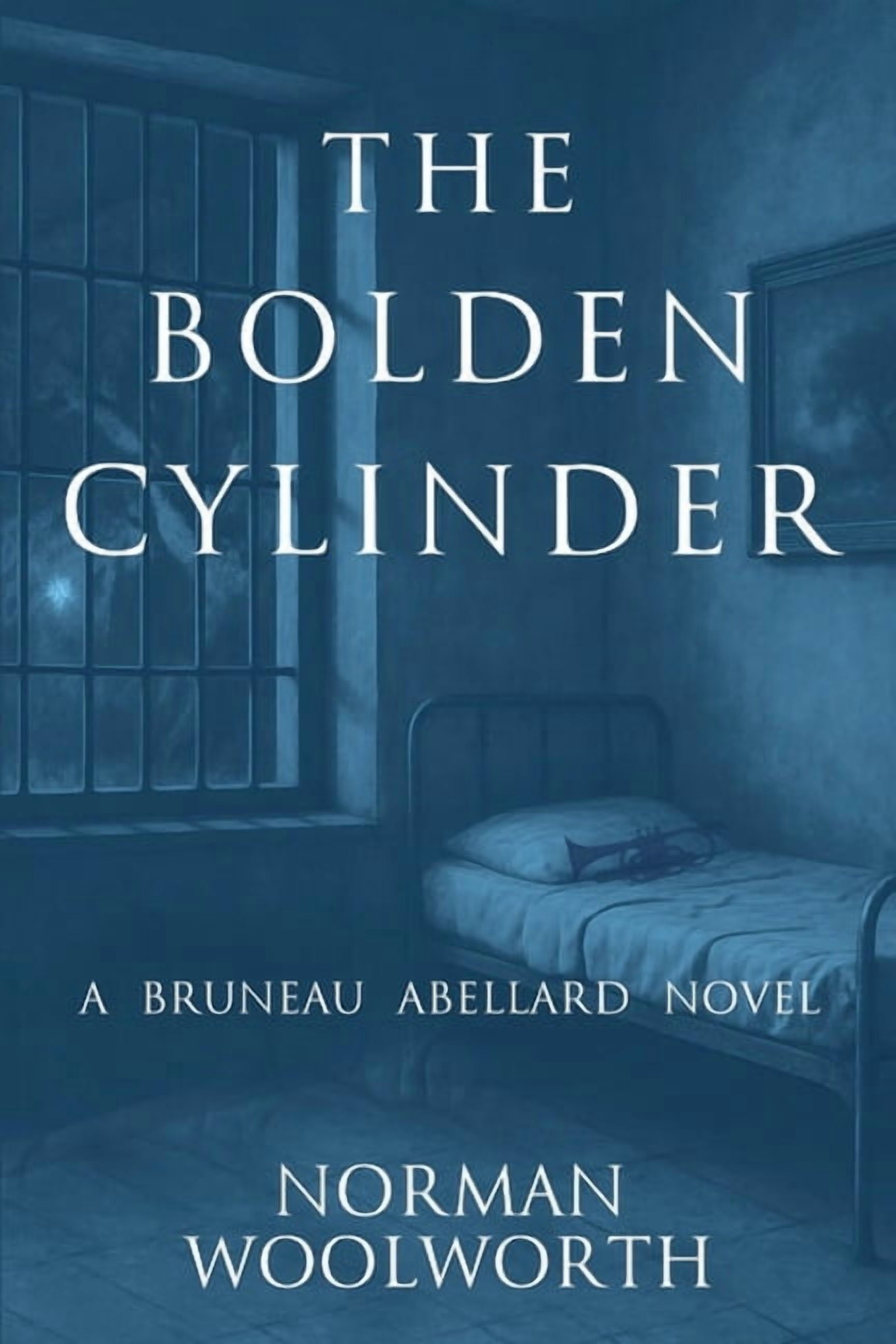 A Bruneau Abellard Novel The Bolden Cylinder: A Bruneau Abellard Novel ...