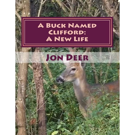 A Buck Named Clifford: A Buck Named Clifford : A New Life (Series #1 ...