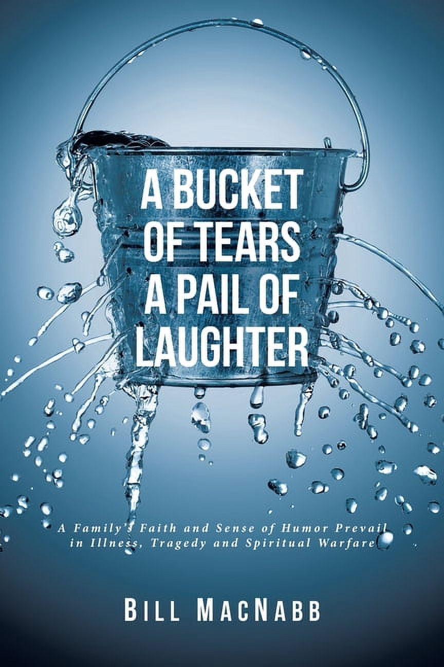 A Bucket of Tears a Pail of Laughter (Paperback) - Walmart.com