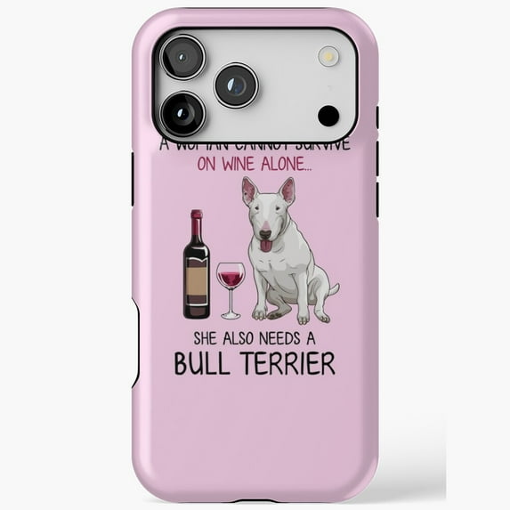 A Bull Terrier and Wine Funny Dog Themed Quote iPhone 11 through 17 Pro ...