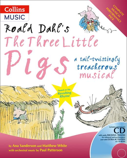A & C Black Musicals: Roald Dahl's The Three Little Pigs : A Tail-Twistingly Treacherous Musical ...