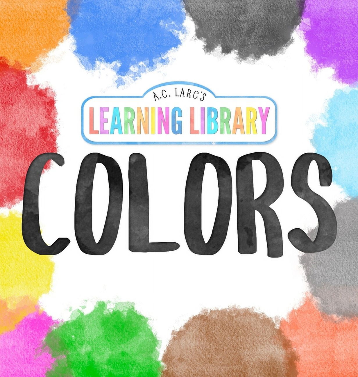 A.C. Larc's Learning Library Colors (Hardcover)(Large Print) - Walmart.com